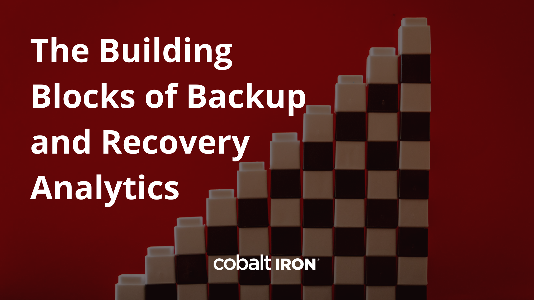 The Building Blocks of Backup and Recovery Analytics