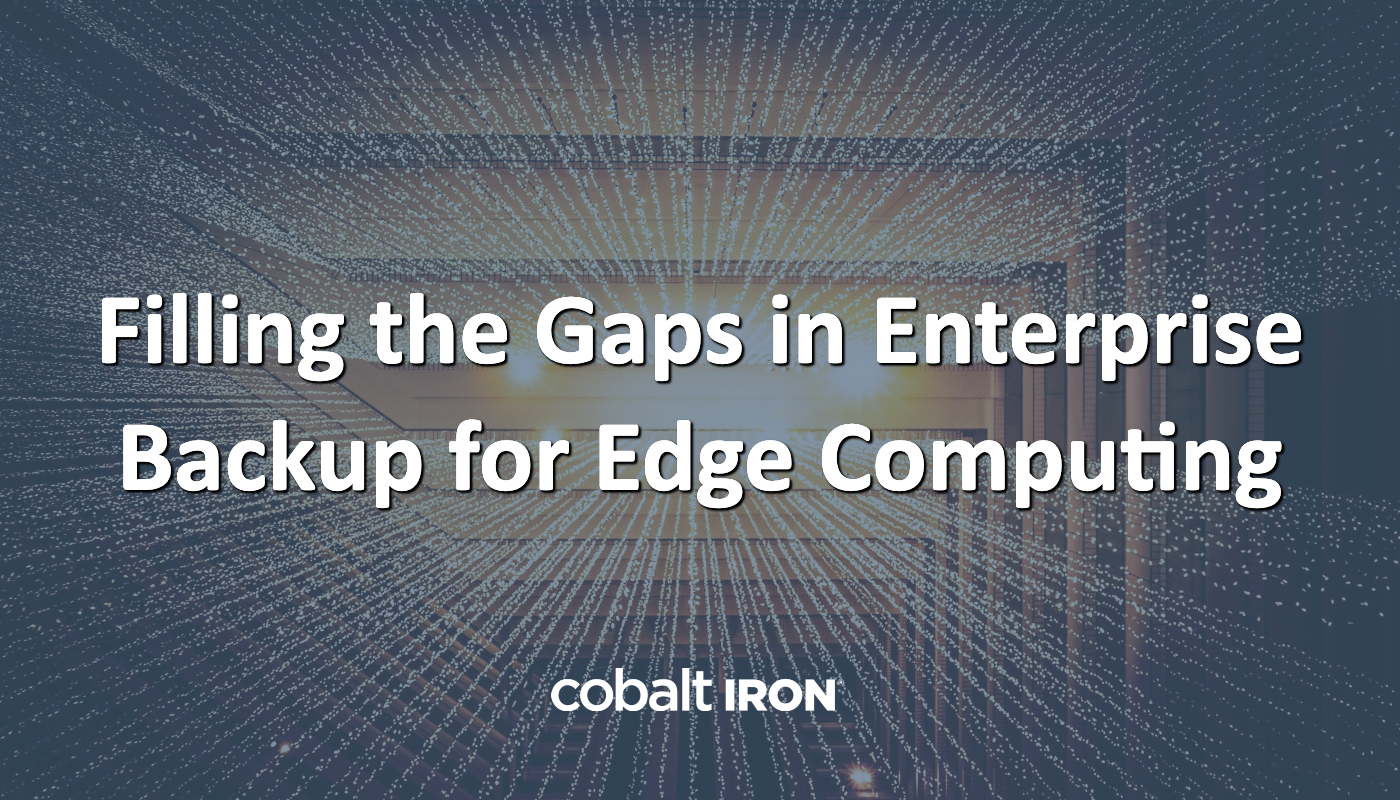 Filling the Gaps in Enterprise Backup for Edge Computing